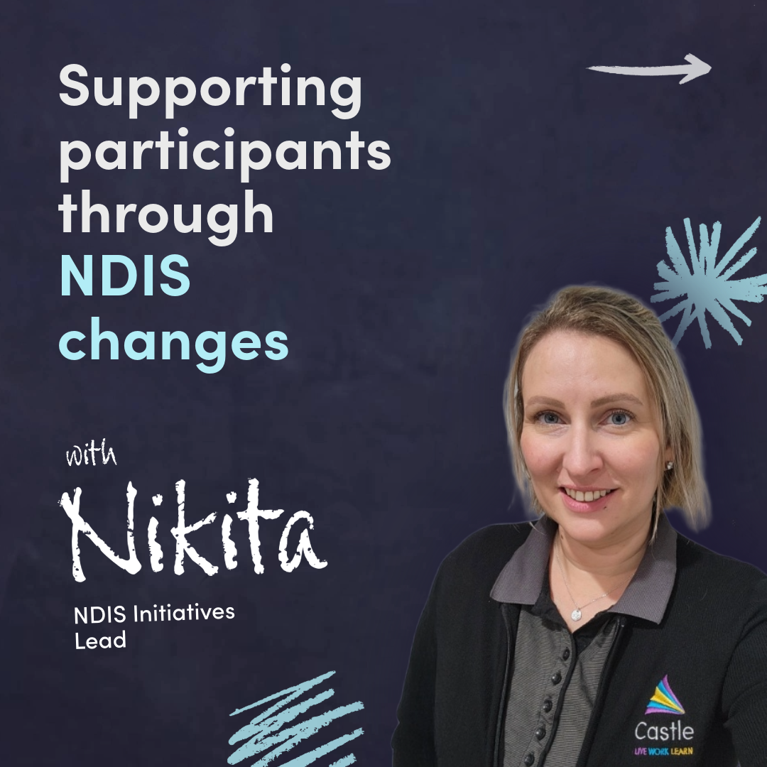 Supporting you through NDIS changes | Castle